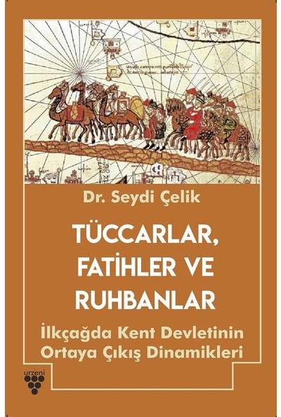 Tüccarlar, Fatihler ve Zigguratlar - Seydi Çelik