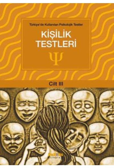 Türkiye'De Kullanılan Psikolojik Testler Cilt 3: Kişilik Testleri Türkiye'De Kullanılan Psikolojik Testler Cilt 3: Kişilik Testleri
