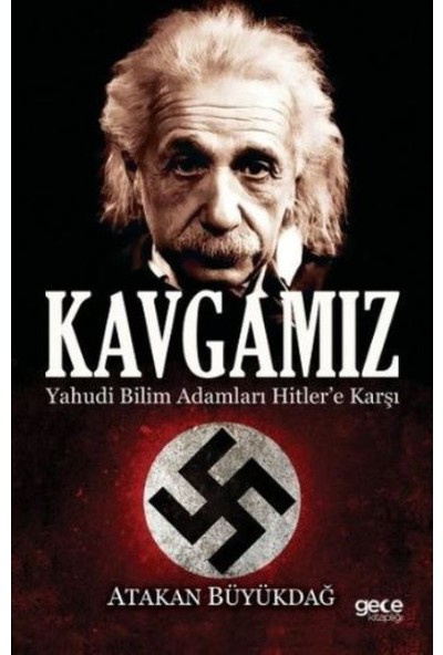 Kavgamız: Yahudi Bilim Adamları Hitlere Karşı - Atakan Büyükdağ Kavgamız: Yahudi Bilim Adamları Hitlere Karşı - Atakan Büyükdağ