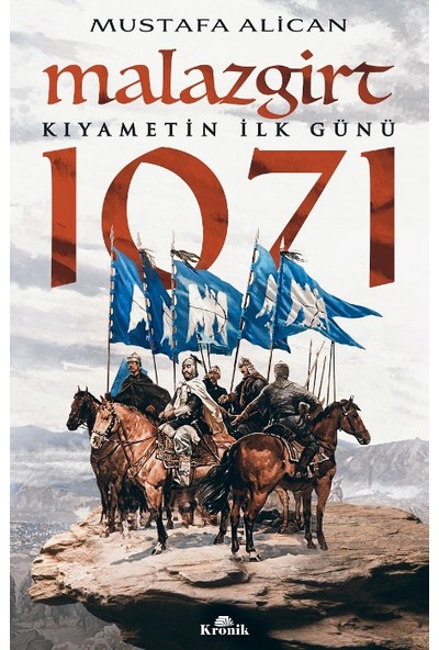 Malazgirt 1071: Kıyametin İlk Günü - Mustafa Alican