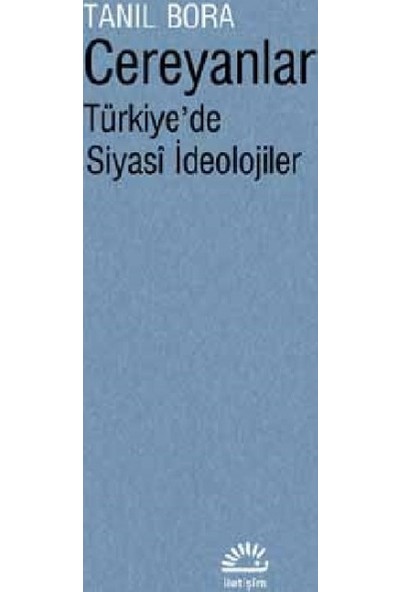 Cereyanlar Türkiye’De Siyasi İdeolojiler - Tanıl Bora