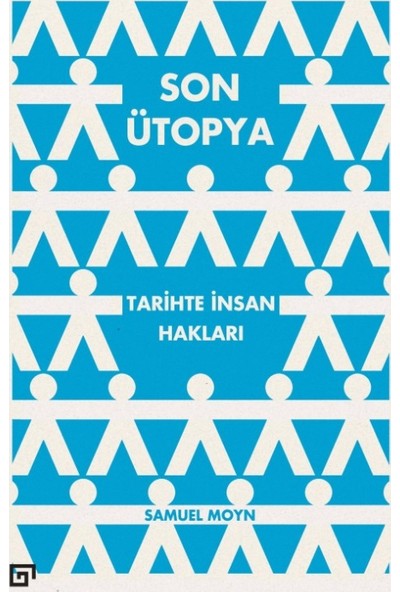 Son Ütopya: Tarihte İnsan Hakları Son Ütopya: Tarihte İnsan Hakları