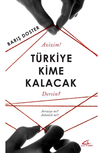 Türkiye Kime Kalacak: Avrasya Mı Atlantik Mi?