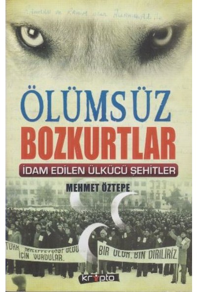 Ölümsüz Bozkurtlar-İdam Edilen Ülkücü Şehitler - Mehmet Öztepe Ölümsüz Bozkurtlar-İdam Edilen Ülkücü Şehitler - Mehmet Öztepe