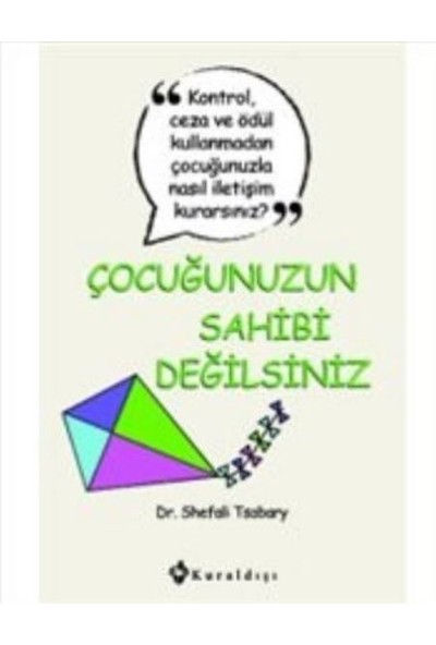Çocuğunuzun Sahibi Değilsiniz - Shefali Tsabary