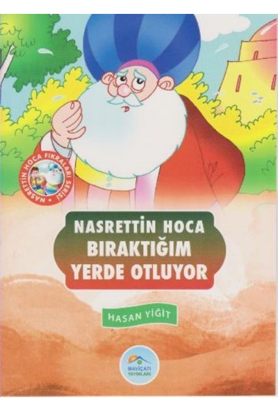 Nasrettin Hoca Fıkraları Serisi: Bıraktığım Yerde Oturuyor Nasrettin Hoca Fıkraları Serisi: Bıraktığım Yerde Oturuyor