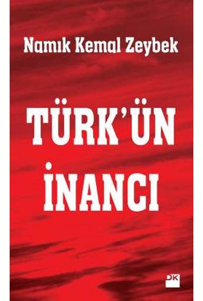 Türk’Ün İnancı - Namık Kemal Zeybek Türk’Ün İnancı - Namık Kemal Zeybek