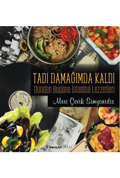 Tadı Damağımda Kaldı Dünden Bugüne İstanbul Lezzetleri Tadı Damağımda Kaldı Dünden Bugüne İstanbul Lezzetleri