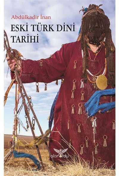 Eski Türk Dini Tarihi - Abdülkadir İnan Eski Türk Dini Tarihi - Abdülkadir İnan