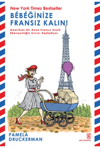 Bebeğinize Fransız Kalın! - Pamela Druckerman Bebeğinize Fransız Kalın! - Pamela Druckerman