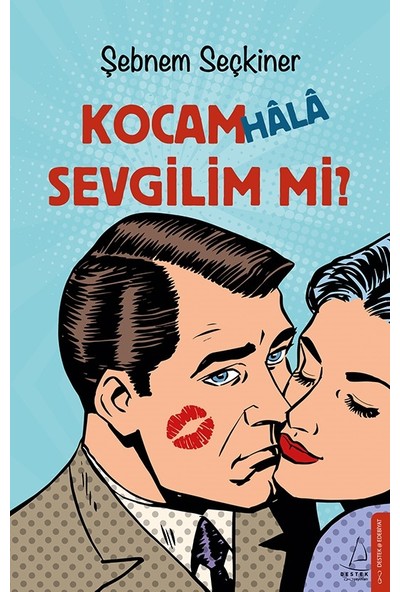 Kocam Hâlâ Sevgilim Mi? - Şebnem Seçkiner