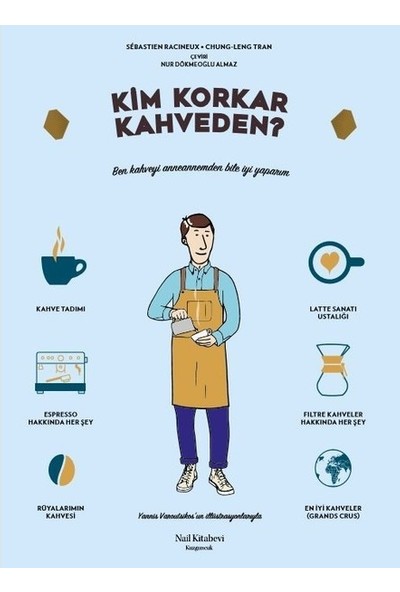 Kim Korkar Kahveden ?Kahve Kültürüne Dair Resimli Elkitabı - Chungleng Tran