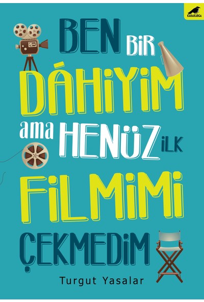 Ben Bir Dahiyim Ama Henüz İlk Filmimi Çekmedim - Turgut Yasalar Ben Bir Dahiyim Ama Henüz İlk Filmimi Çekmedim - Turgut Yasalar