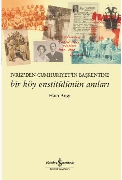 Bir Köy Enstitülünün Anıları - Hacı Angı