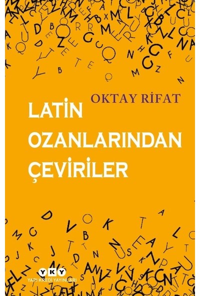 Latin Ozanlarından Çeviriler - Oktay Rifat Latin Ozanlarından Çeviriler - Oktay Rifat