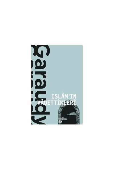 İslamın Vadettikleri - Roger Garaudy İslamın Vadettikleri - Roger Garaudy