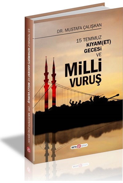 15 Temmuz Kıyam(Et) Gecesi Ve Milli Vuruş - Mustafa Çalışkan 15 Temmuz Kıyam(Et) Gecesi Ve Milli Vuruş - Mustafa Çalışkan