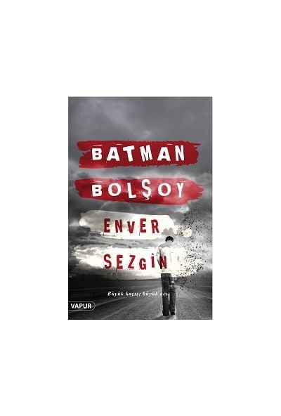 Batman Bolşoy Büyük Kaçış - Büyük Acı - Enver Sezgin Batman Bolşoy Büyük Kaçış - Büyük Acı - Enver Sezgin