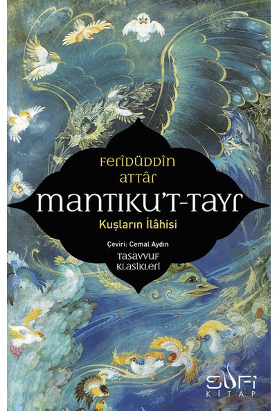 Mantıku't-Tayr / Kuşların İlahisi - Feridüddin Attar