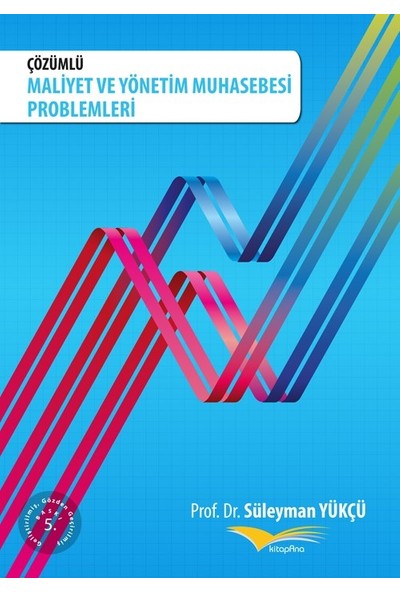 Çözümlü Maliyet Ve Yönetim Muhasebesi Problemleri - Süleyman Yükçü