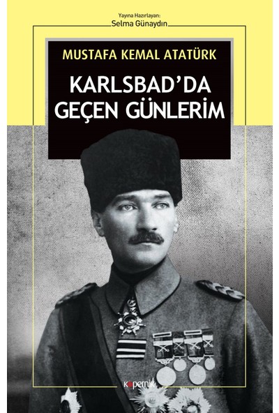 Karlsbad’da Geçen Günlerim - Mustafa Kemal Atatürk Karlsbad’da Geçen Günlerim - Mustafa Kemal Atatürk