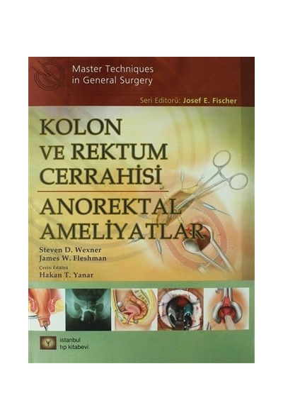 Kolon ve Rektum Cerrahisi: Anorektal Ameliyatlar Kolon ve Rektum Cerrahisi: Anorektal Ameliyatlar