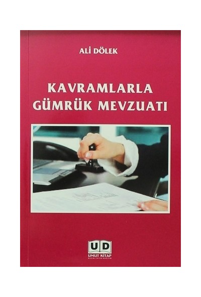 Kavramlarla Gümrük Mevzuatı Kavramlarla Gümrük Mevzuatı