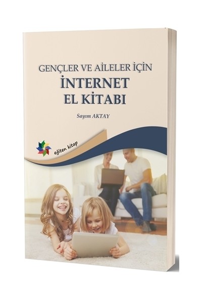 Gençler ve Aileler İçin İnternet El Kitabı