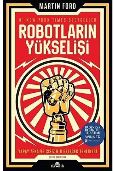 Robotların Yükselişi :Yapay Zeka Ve İşsiz Bir Gelecek Tehlikesi - Martin Ford Robotların Yükselişi :Yapay Zeka Ve İşsiz Bir Gelecek Tehlikesi - Martin Ford