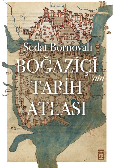 Boğaziçi'Nin Tarih Atlası Boğaziçi'Nin Tarih Atlası