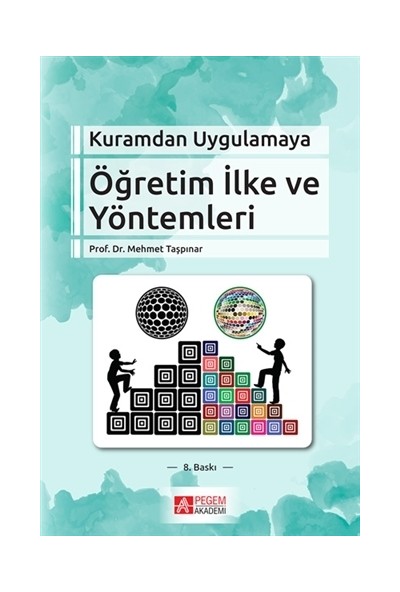 Kuramdan Uygulamaya Öğretim İlke ve Yöntemleri