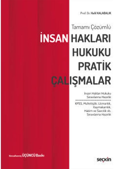 Tamamı Çözümlü Insan Hakları Hukuku Pratik Çalışmalar - Halil Kalabalık Tamamı Çözümlü Insan Hakları Hukuku Pratik Çalışmalar - Halil Kalabalık