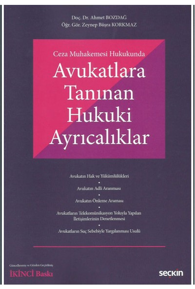 Ceza Muhakemesi Hukukunda Avukatlara Tanınan Hukuki Ayrıcalıklar - Ahmet Bozdağ, Zeynep Büşra Korkmaz Ceza Muhakemesi Hukukunda Avukatlara Tanınan Hukuki Ayrıcalıklar - Ahmet Bozdağ, Zeynep Büşra Korkmaz