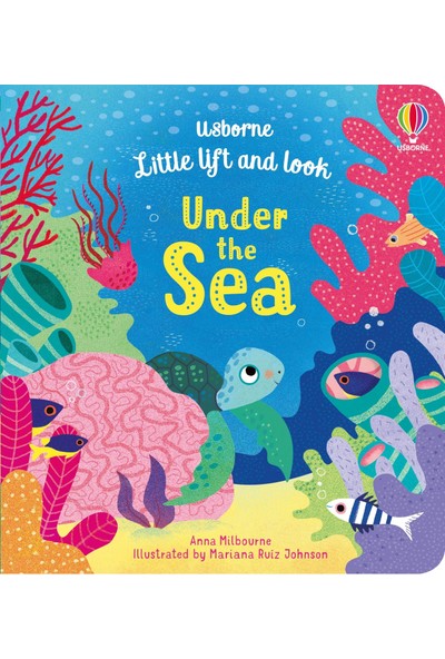 Little Lift And Look Under The Sea - Anna Milbourne Little Lift And Look Under The Sea - Anna Milbourne