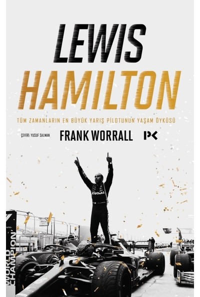 Lewis Hamilton: Tüm Zamanların En Büyük Yarış Pilotunun Yaşam Öyküsü - Frank Worrall Lewis Hamilton: Tüm Zamanların En Büyük Yarış Pilotunun Yaşam Öyküsü - Frank Worrall