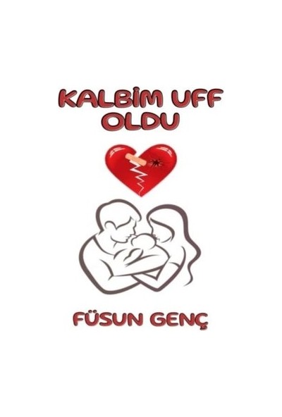 Kalbim Uf Oldu - Füsun Genç (Ciltli)