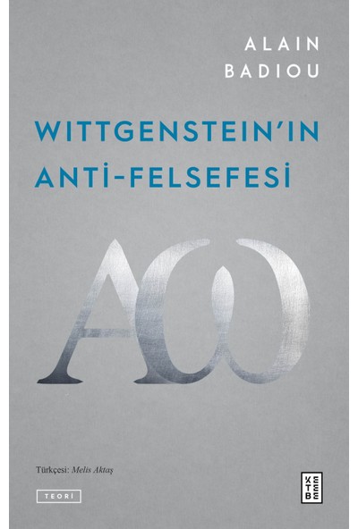 Wittgenstein'ın Anti-Felsefesi - Alain Badiou Wittgenstein'ın Anti-Felsefesi - Alain Badiou