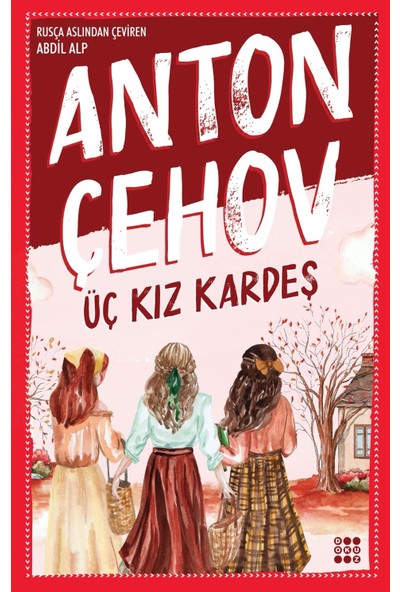 Üç Kız Kardeş - Anton Çehov