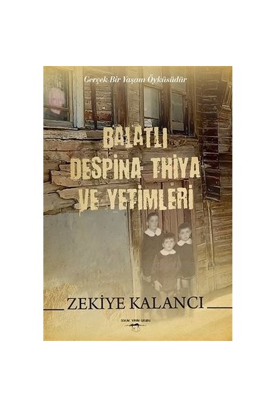 Balatlı Despina Thiya ve Yetimleri - Zekiye Kalancı Balatlı Despina Thiya ve Yetimleri - Zekiye Kalancı