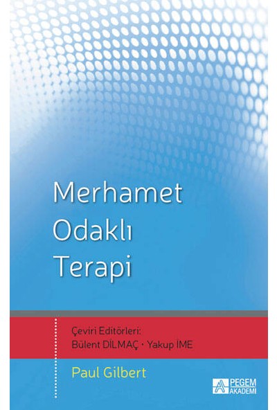 Merhamet Odaklı Terapi - Paul Gilbert Merhamet Odaklı Terapi - Paul Gilbert