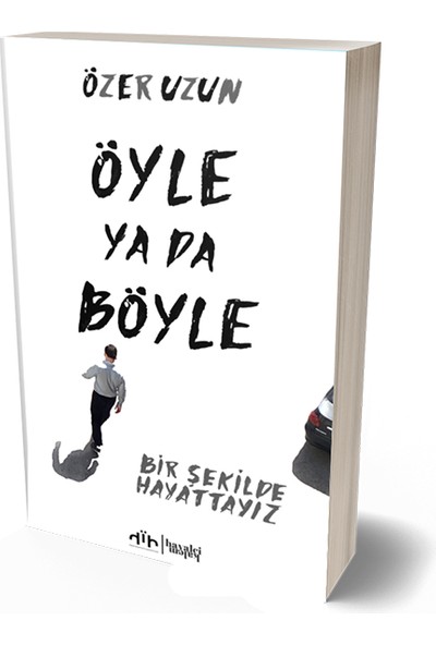 Öyle Ya Da Böyle “bir Şekilde Hayattayız” - Özer Uzun (Ciltli) Öyle Ya Da Böyle “bir Şekilde Hayattayız” - Özer Uzun (Ciltli)