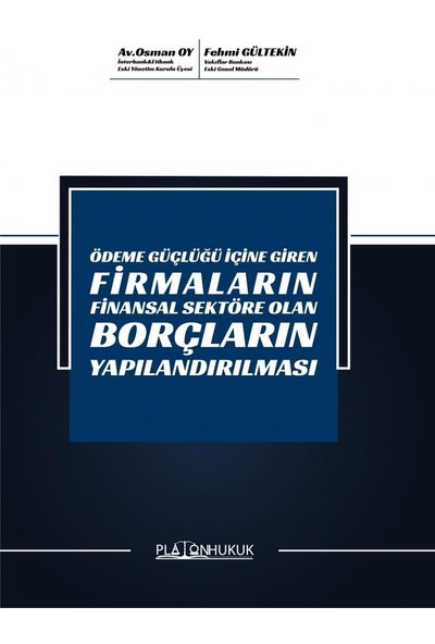 Ödeme Güçlüğü İçine Giren Firmaların Finansal Sektöre Olan Borçların Yapılandırılması Ödeme Güçlüğü İçine Giren Firmaların Finansal Sektöre Olan Borçların Yapılandırılması
