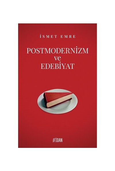 Postmodernizm ve Edebiyat - Ismet Emre Postmodernizm ve Edebiyat - Ismet Emre