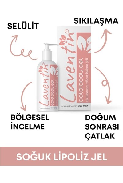 Laventin Profesyonel Selülit ve Çatlak Karşıtı Bölgesel Incelme Için Soğuk Lipoliz Jel 250 ml Laventin Profesyonel Selülit ve Çatlak Karşıtı Bölgesel Incelme Için Soğuk Lipoliz Jel 250 ml
