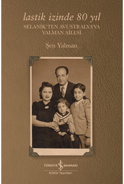 Lastik Izinde 80 Yıl – Selanikten Avustralya’ya Yalman Ailesi – Şen Yalman