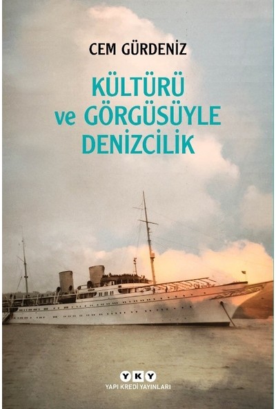 Kültürü ve Görgüsüyle Denizcilik - Cem Gürdeniz