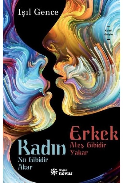 Kadın Su Gibidir Akar Erkek Ateş Gibidir Yakar - Işıl Gence Kadın Su Gibidir Akar Erkek Ateş Gibidir Yakar - Işıl Gence