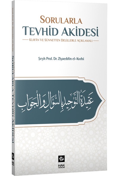 Sorularla Tevhid Akidesi – Kur’ân ve Sünnetten Delillerle Açıklamalı
