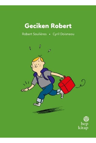 Ilk Okuma Hikâyeleri: Geciken Robert Ilk Okuma Hikâyeleri: Geciken Robert
