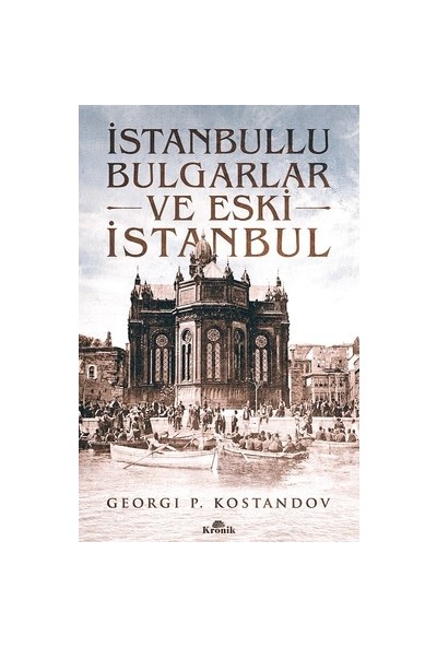 İstanbullu Bulgarlar Ve Eski İstanbul - Georgi P. Kostandov
